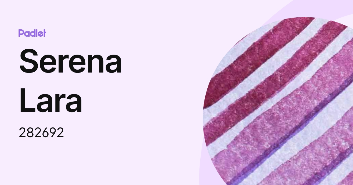 Serena Lara (282692) profile | Padlet