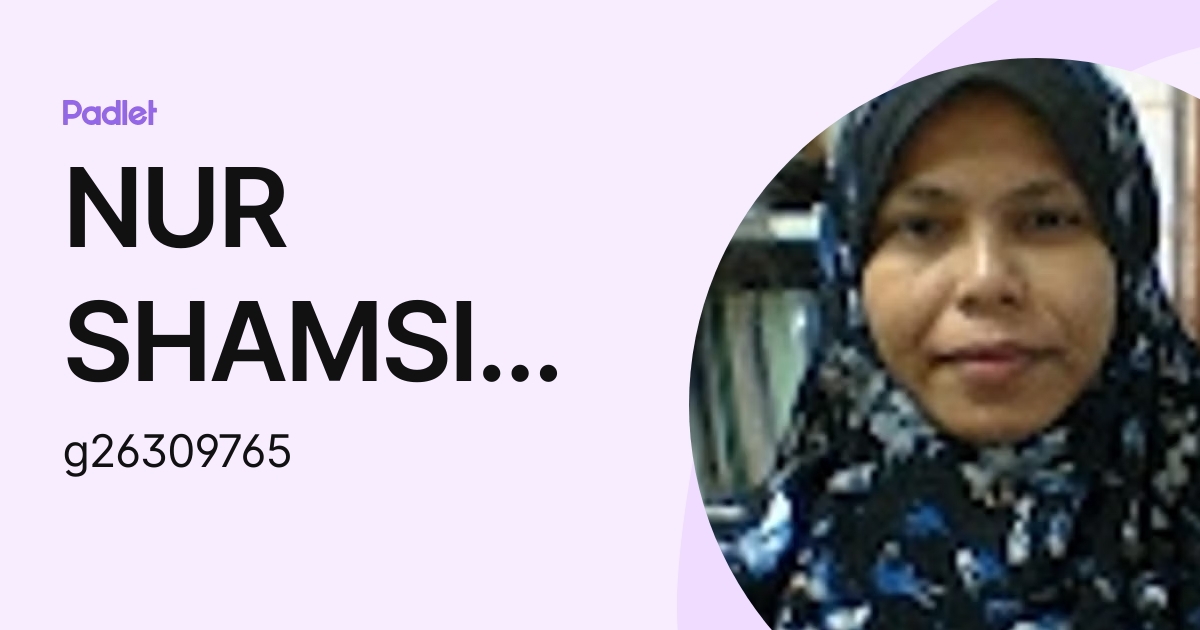 NUR SHAMSINA BINTI ABDUL RAHMAN Moe (g26309765) profile | Padlet