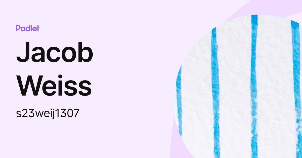 Jacob Weiss (s23weij1307) profile | Padlet