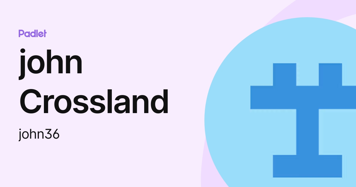 john Crossland (john36) profile | Padlet