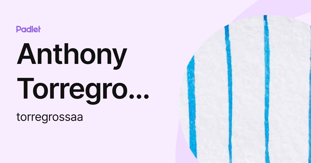 Anthony Torregrossa (torregrossaa) profile | Padlet