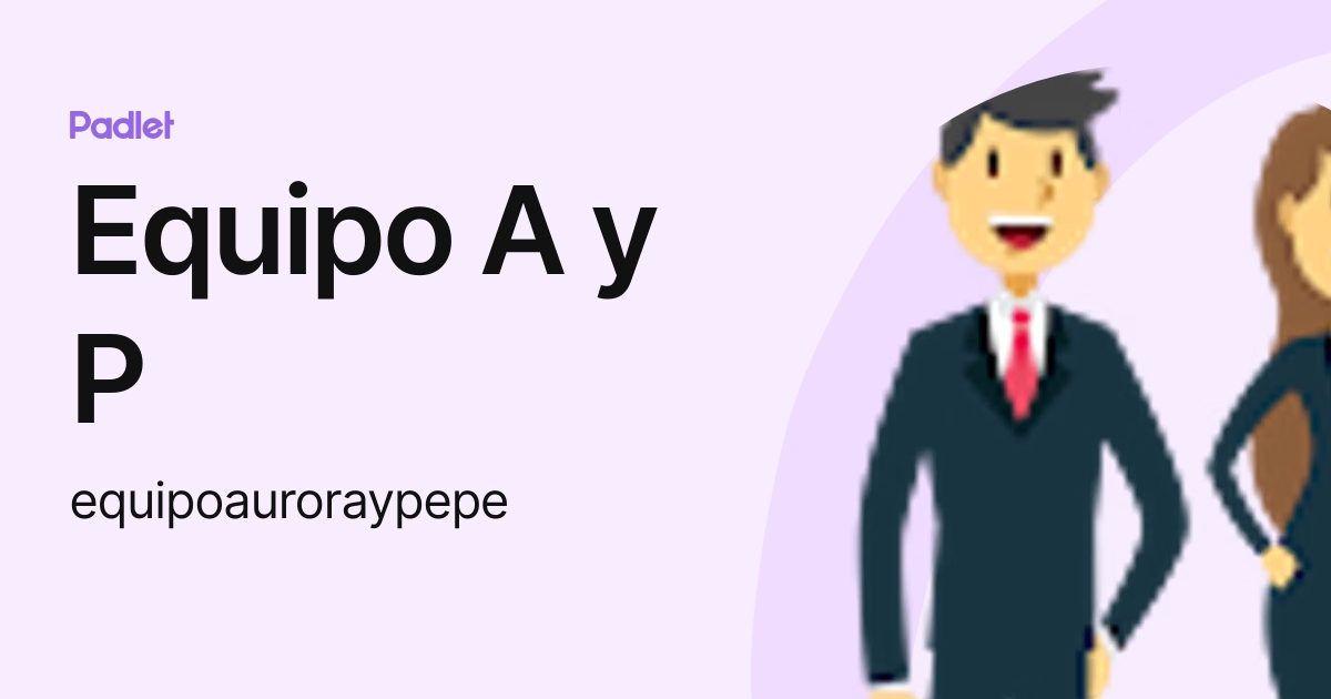 Equipo A y P (equipoauroraypepe) profile | Padlet
