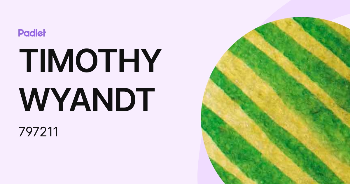 TIMOTHY WYANDT (797211) profile | Padlet