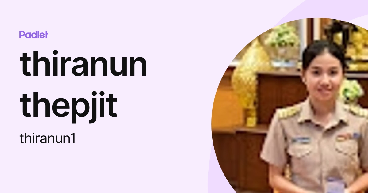 thiranun thepjit (thiranun1) profile | Padlet