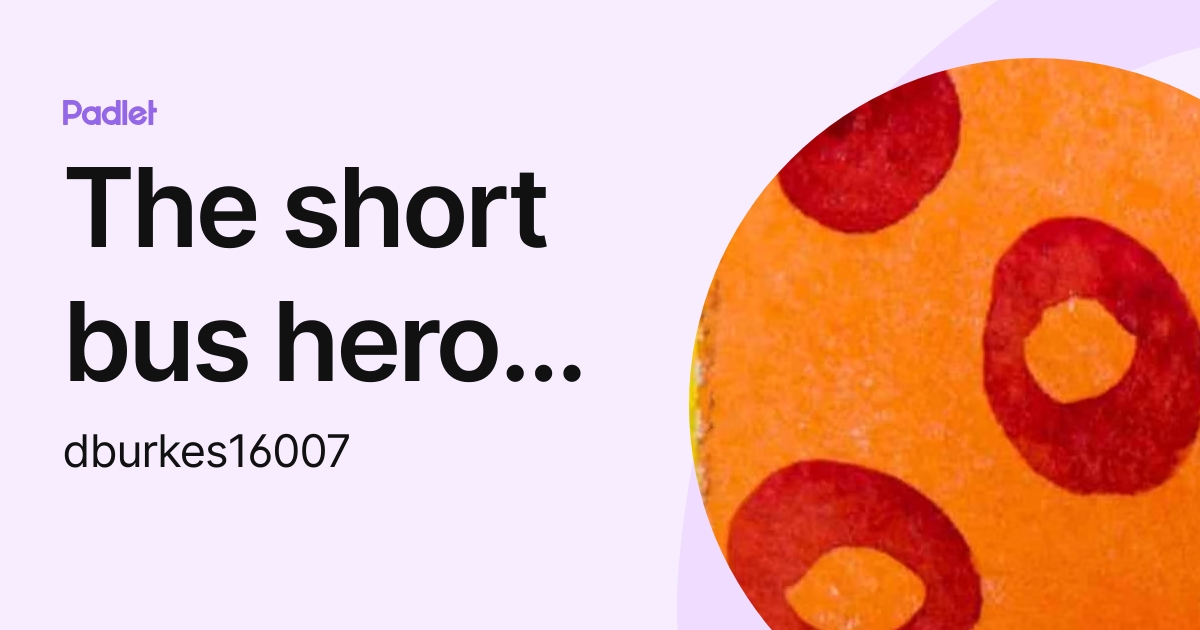 The short bus heroes ! (dburkes16007) profile | Padlet