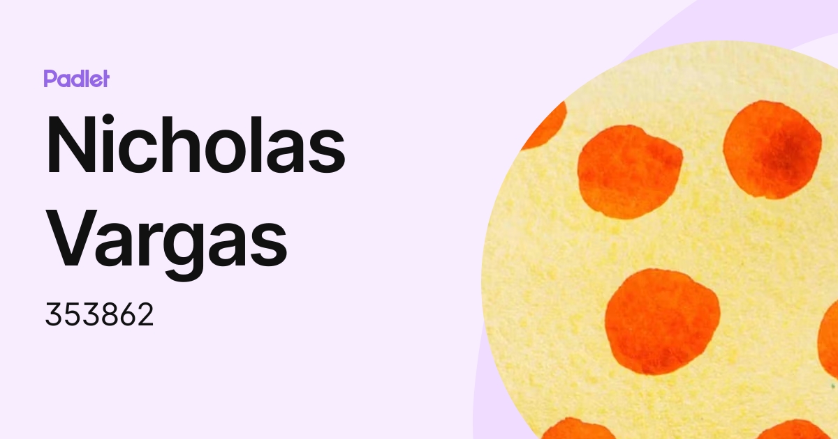 Nicholas Vargas (353862) profile | Padlet