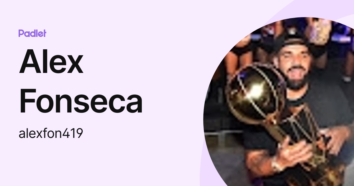 Alex Fonseca (alexfon419) profile | Padlet