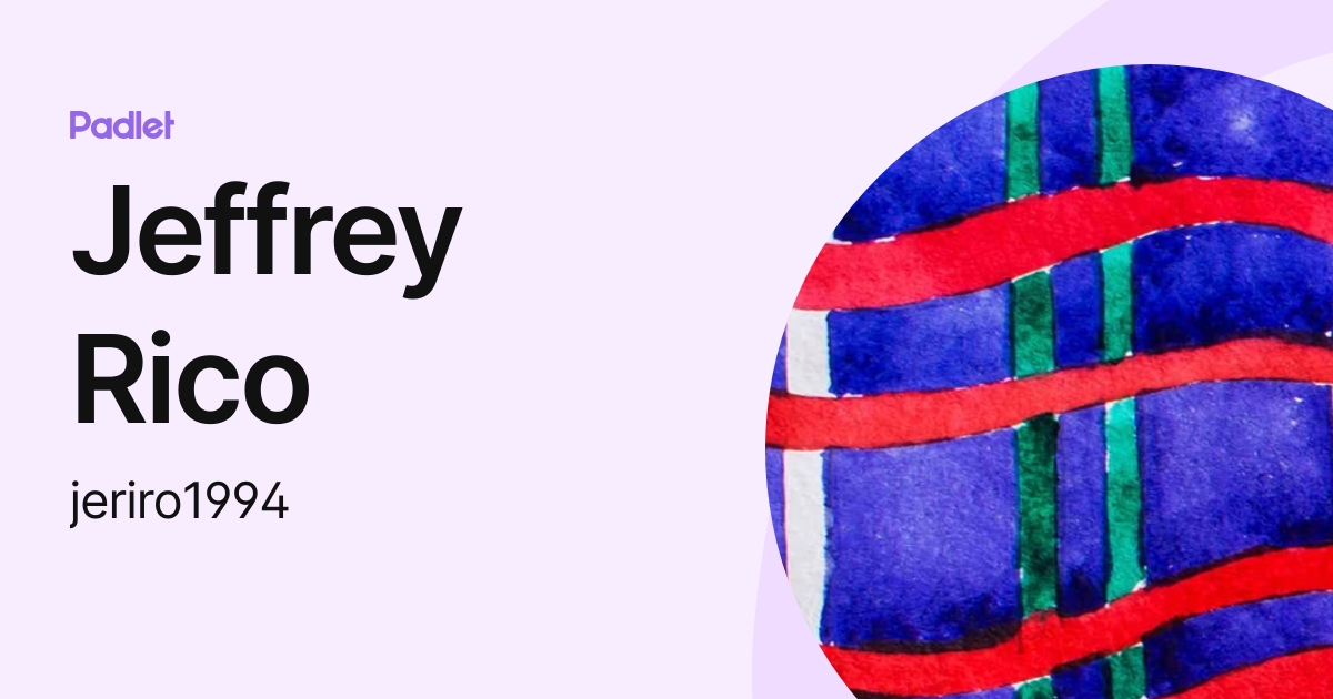 Jeffrey Rico (jeriro1994) profile | Padlet