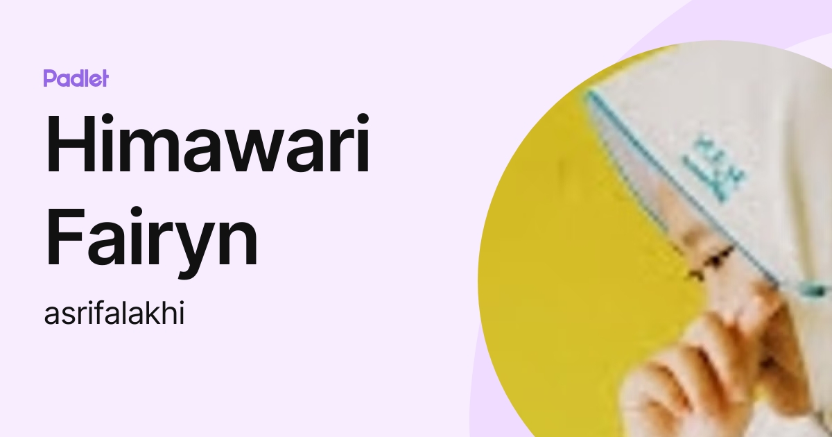 Himawari Fairyn (asrifalakhi) profile | Padlet