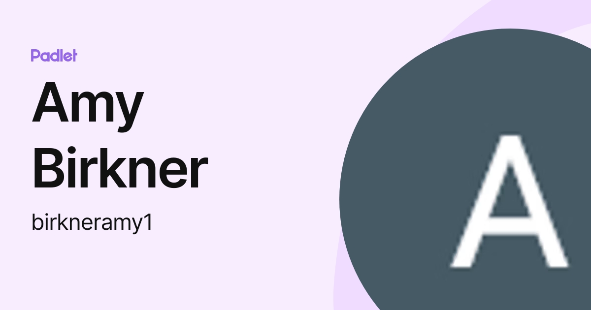 Amy Birkner (birkneramy1) profile | Padlet