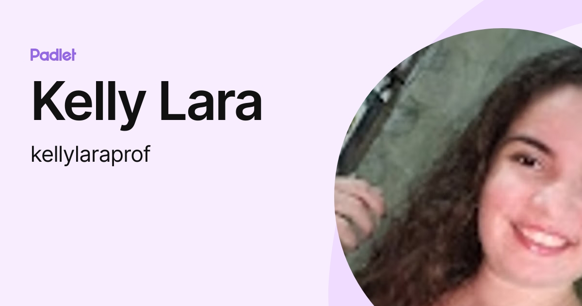Kelly Lara (kellylaraprof) profile | Padlet