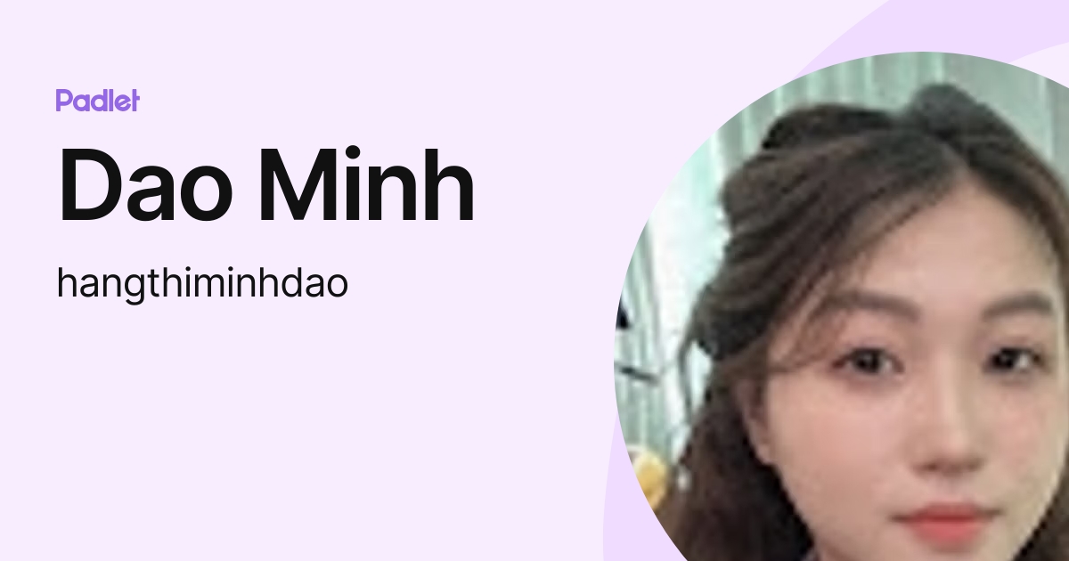 Dao Minh (hangthiminhdao) profile | Padlet