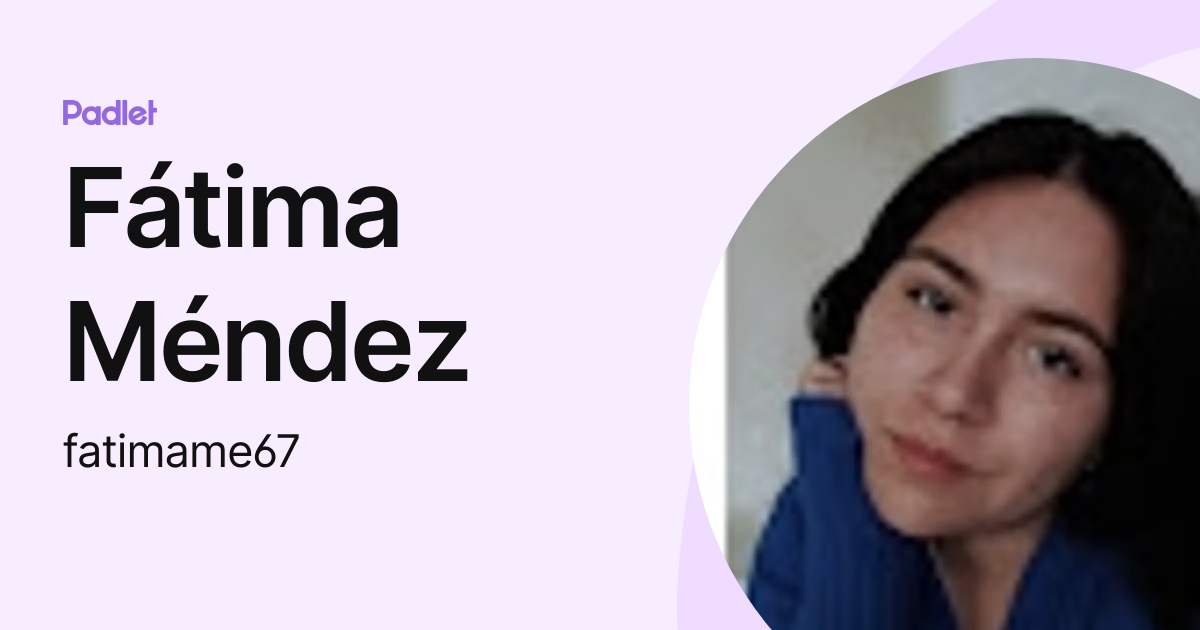 Fátima Méndez (fatimame67) profile | Padlet