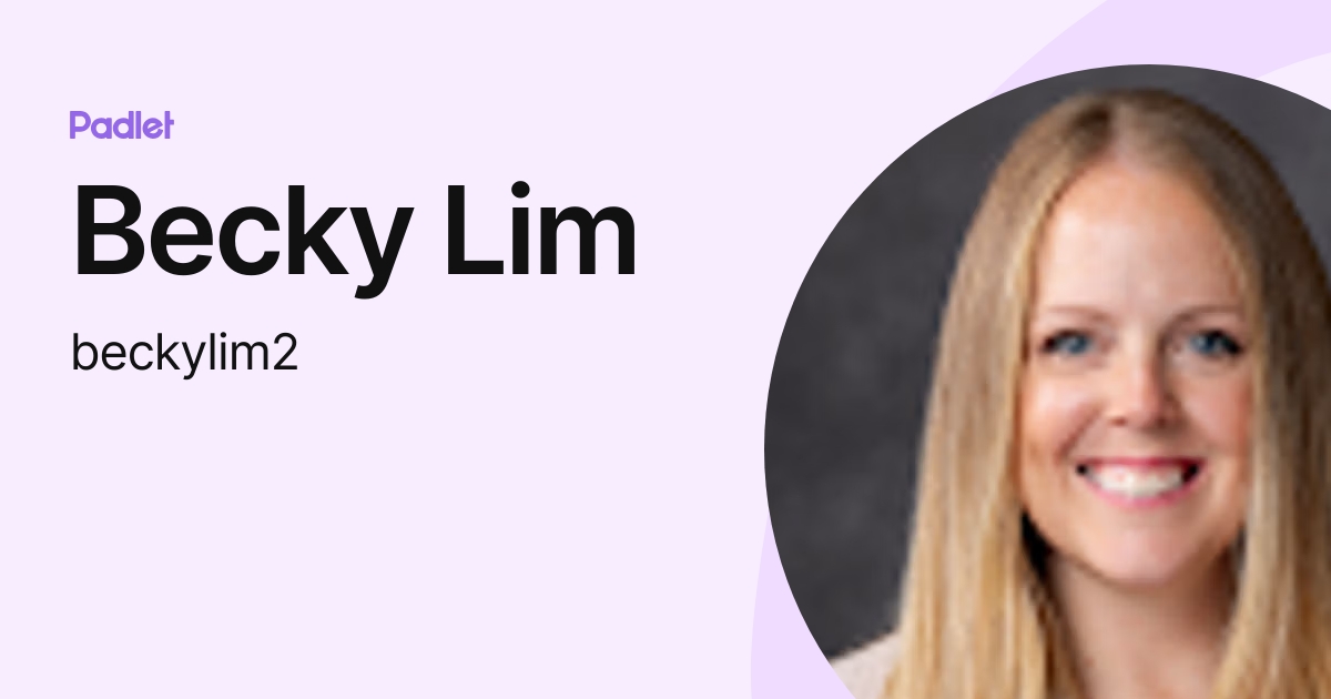 Becky Lim (beckylim2) profile | Padlet