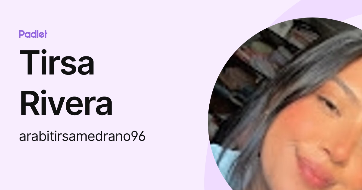 Tirsa Rivera (arabitirsamedrano96) profile | Padlet
