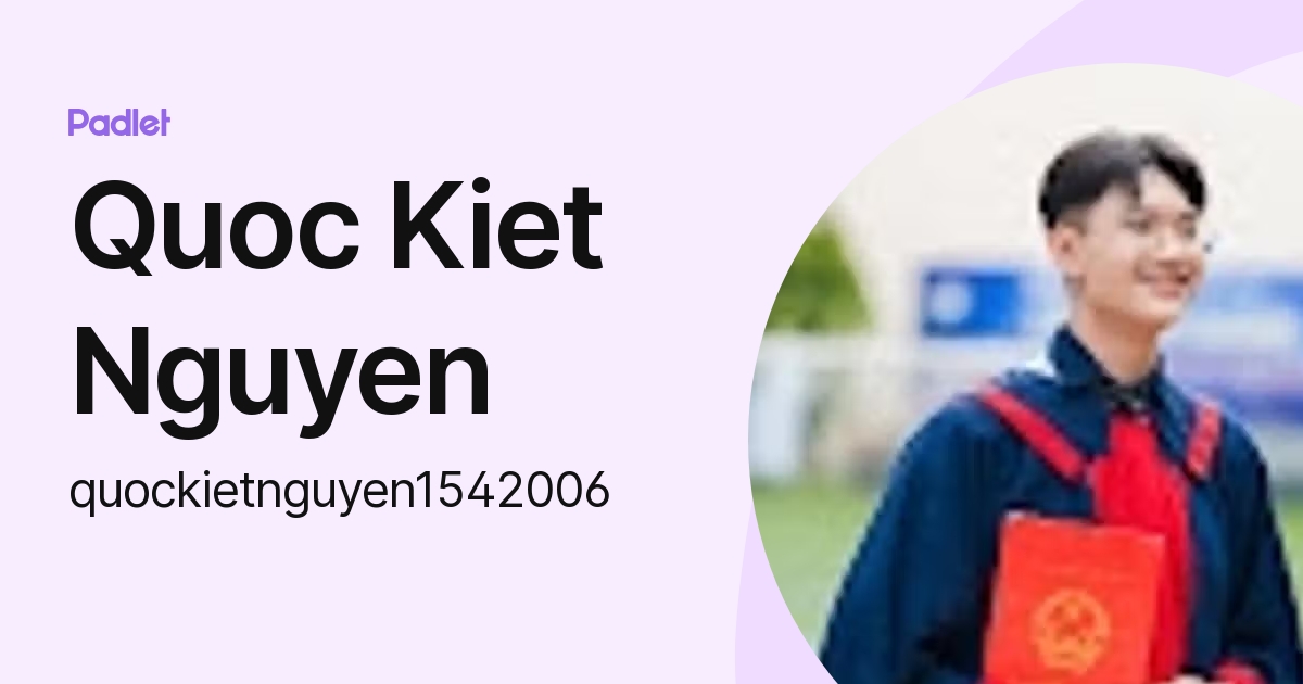 Quoc Kiet Nguyen (quockietnguyen1542006) profile | Padlet