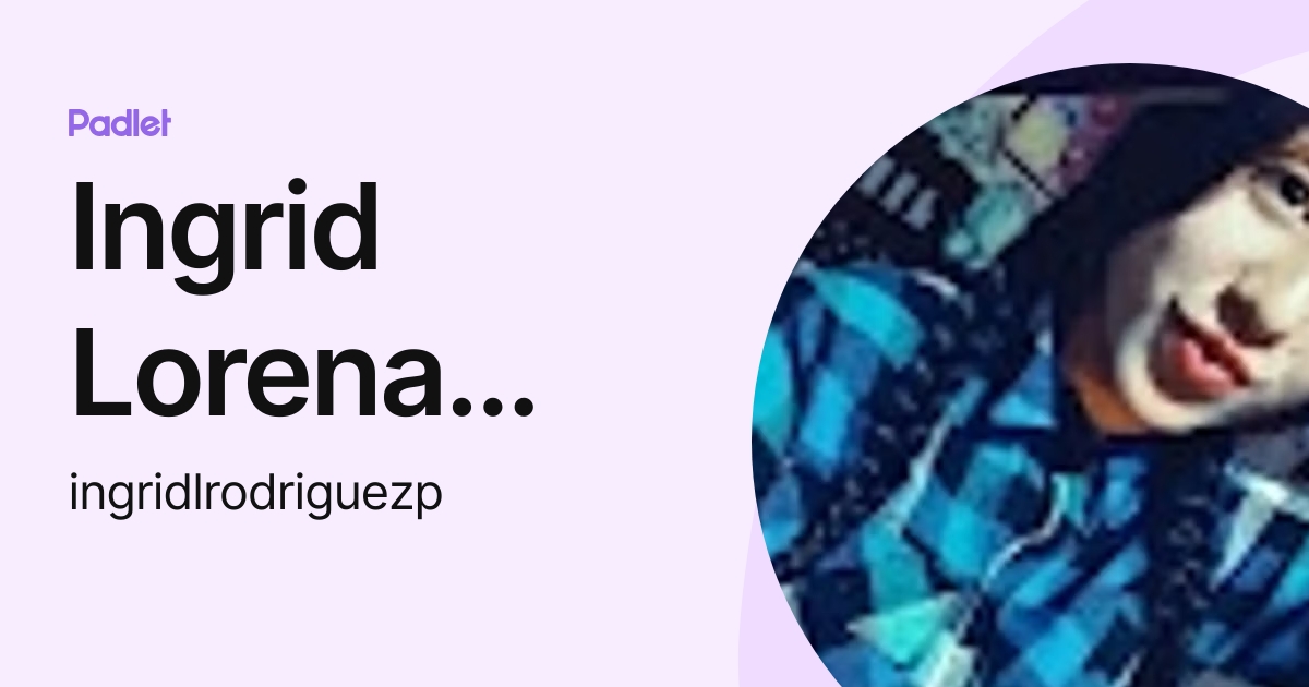 Ingrid Lorena Rodriguez Parra (ingridlrodriguezp) profile | Padlet