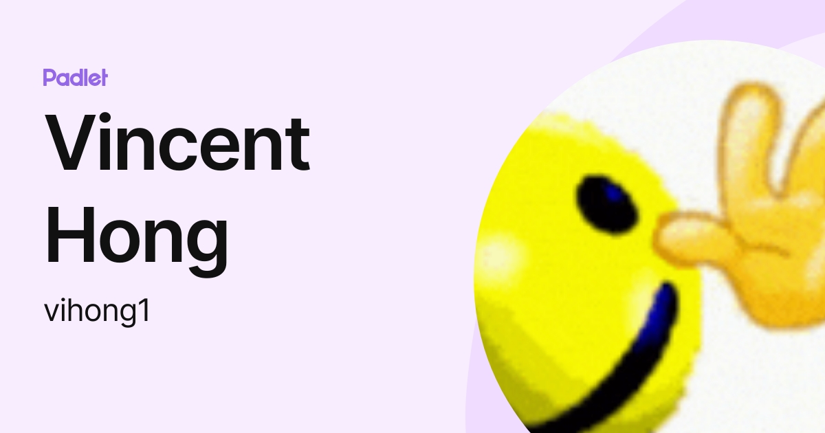 Vincent Hong (vihong1) profile | Padlet