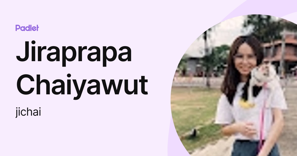 Jiraprapa Chaiyawut (jichai) profile | Padlet