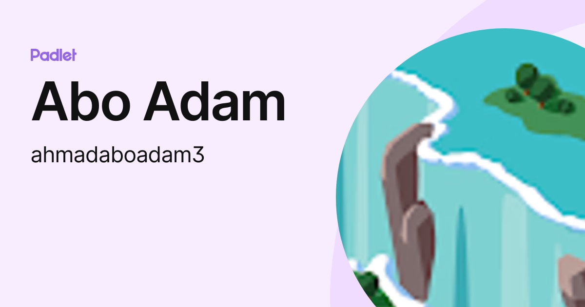 Abo Adam (ahmadaboadam3) profile | Padlet