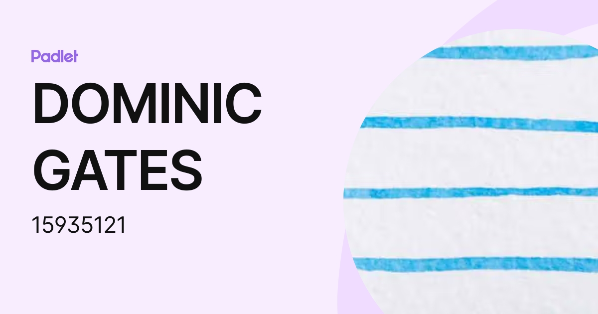 DOMINIC GATES (15935121) profile | Padlet