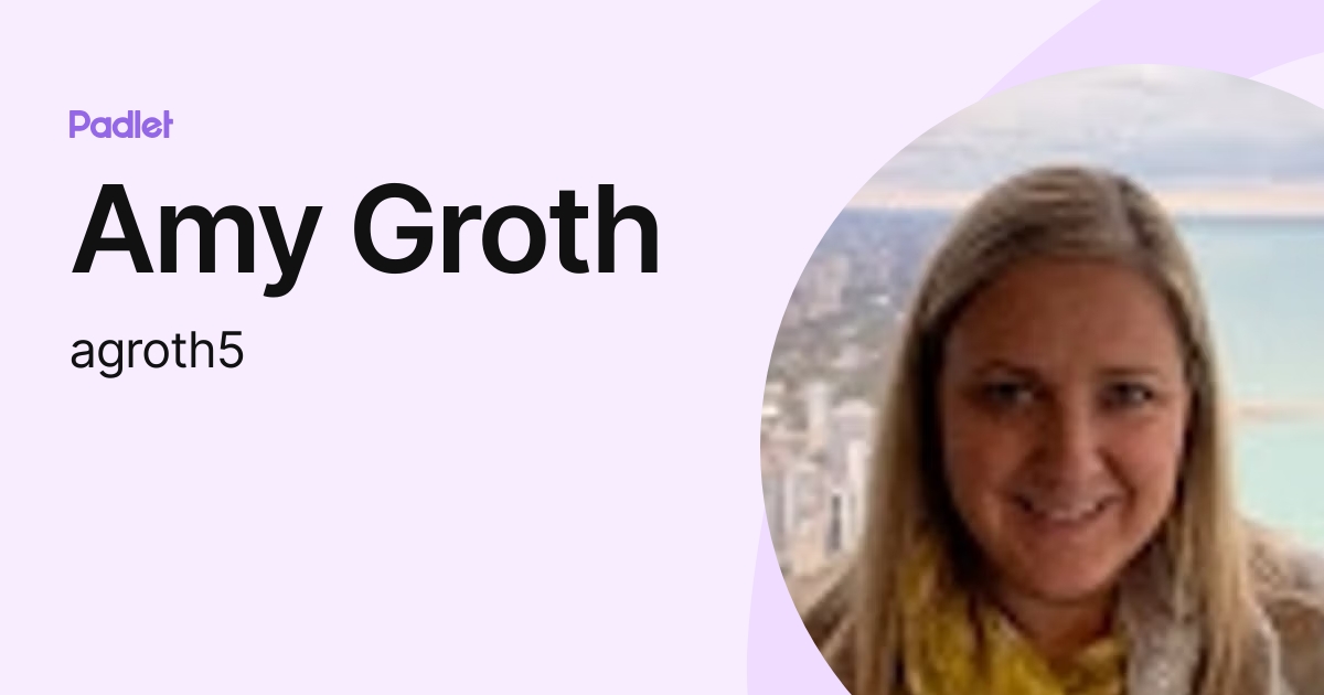 Amy Groth (agroth5) profile | Padlet