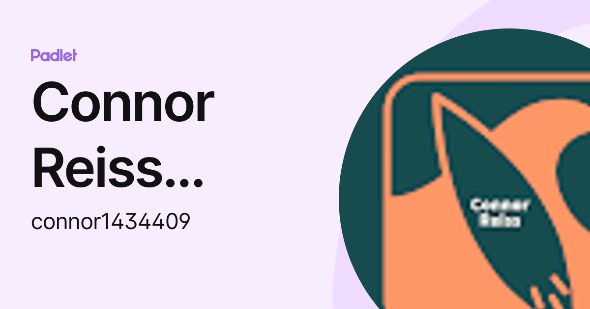 Connor Reiss [STUDENT] (connor1434409) profile | Padlet