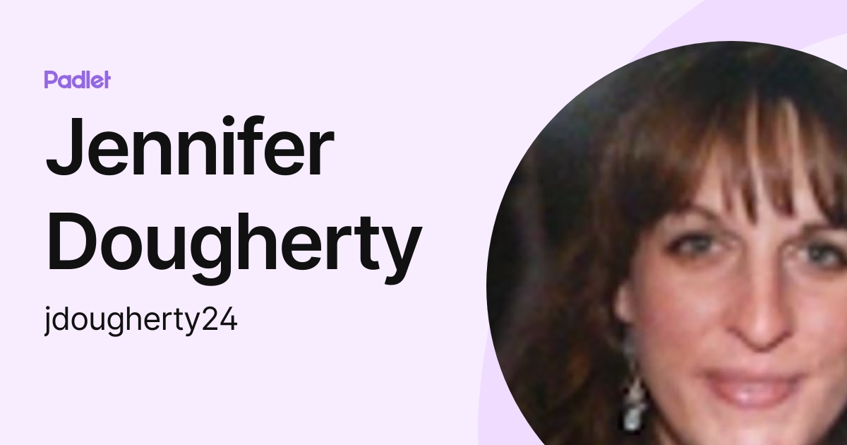 Jennifer Dougherty (jdougherty24) profile | Padlet