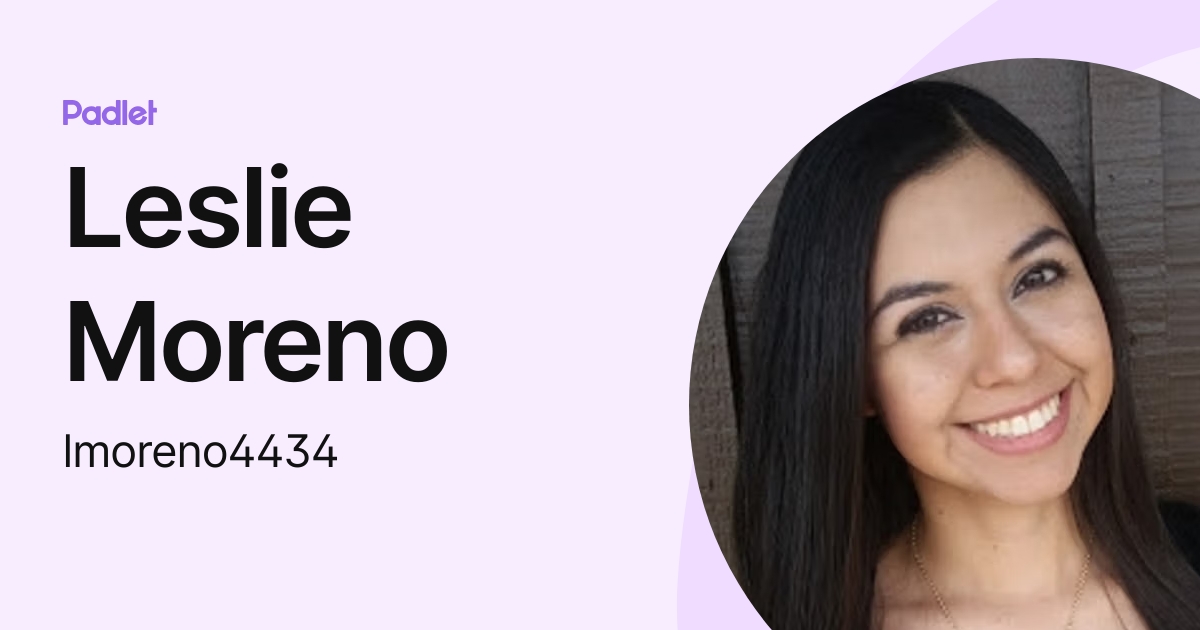 Leslie Moreno (lmoreno4434) profile | Padlet