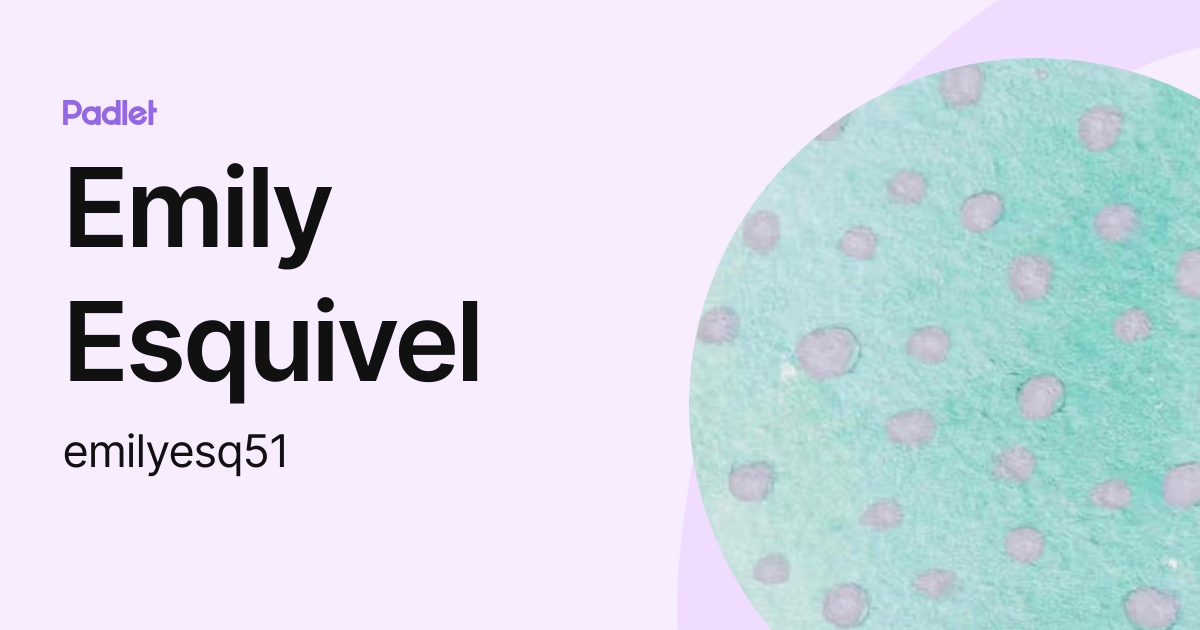 Emily Esquivel (emilyesq51) profile | Padlet