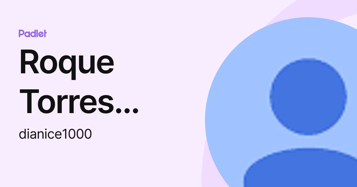 Roque Torres Diana Berenice (dianice1000) profile | Padlet