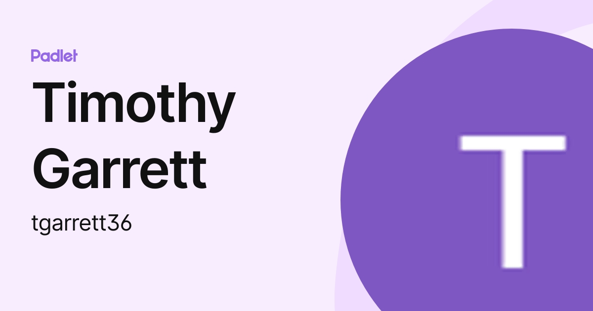 Timothy Garrett (tgarrett36) profile | Padlet