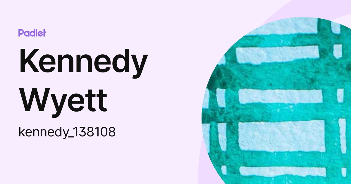 Kennedy Wyett (kennedy_138108) profile | Padlet
