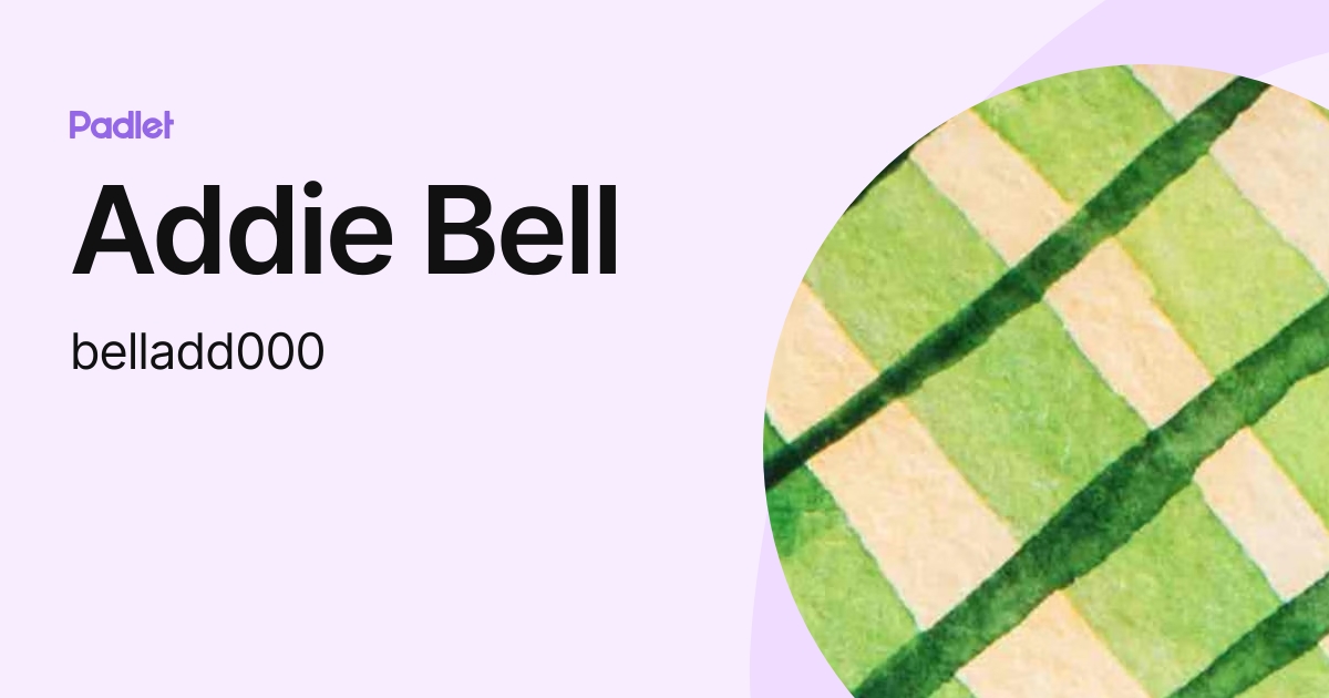 Addie Bell (belladd000) profile | Padlet