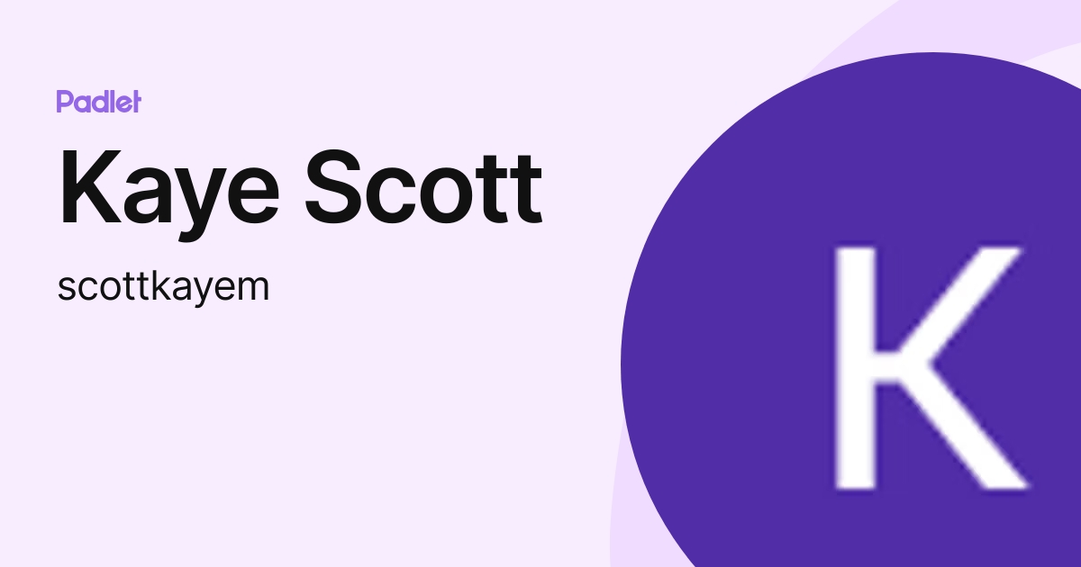 Kaye Scott (scottkayem) profile | Padlet