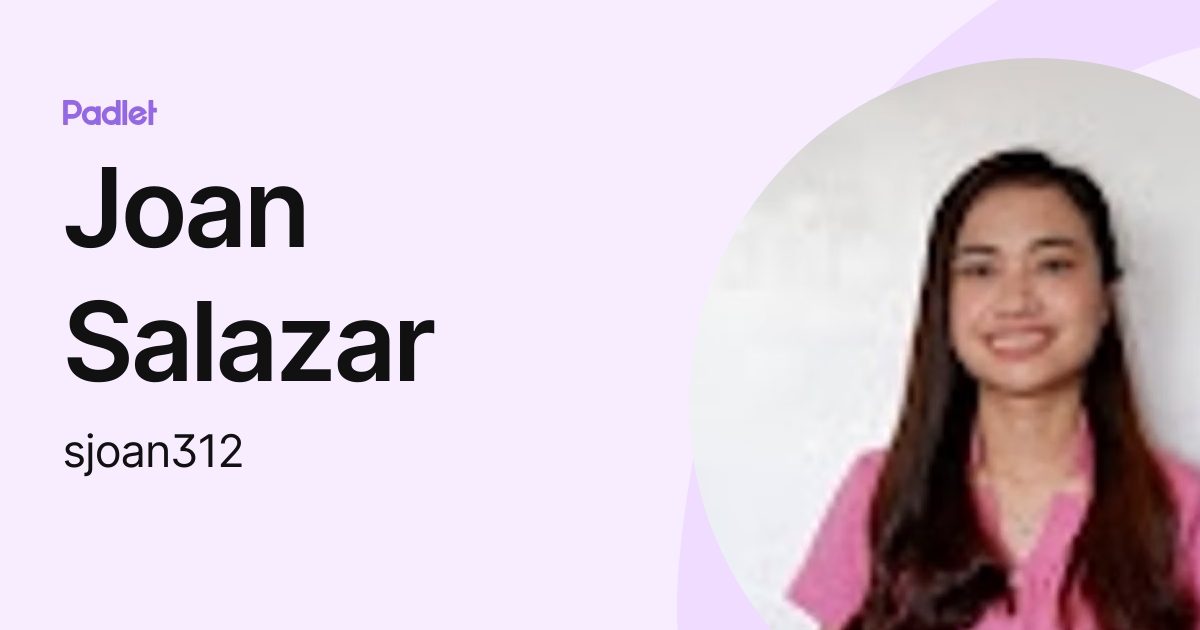 Joan Salazar (sjoan312) profile | Padlet