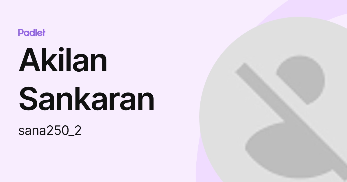 Akilan Sankaran (sana2501) profile | Padlet