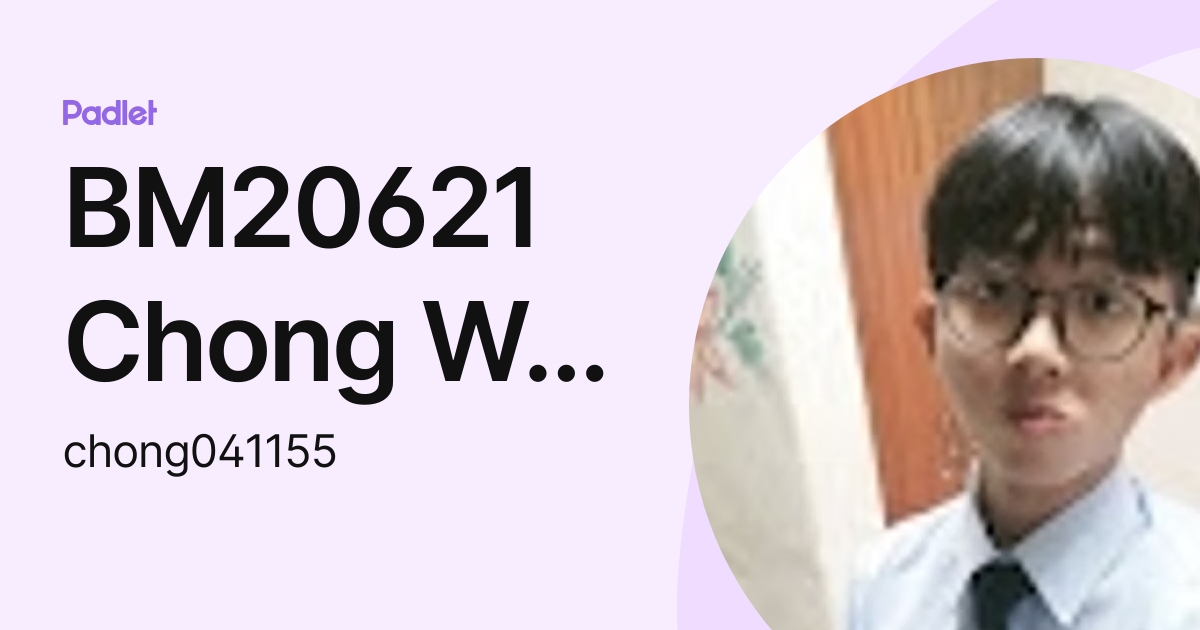 BM20621 Chong Wai Kit (chong041155) profile | Padlet
