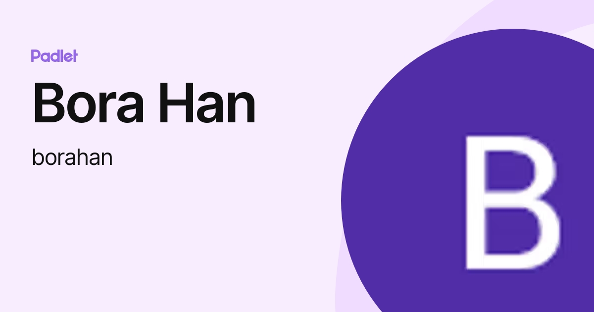 Bora Han (borahan) profile | Padlet