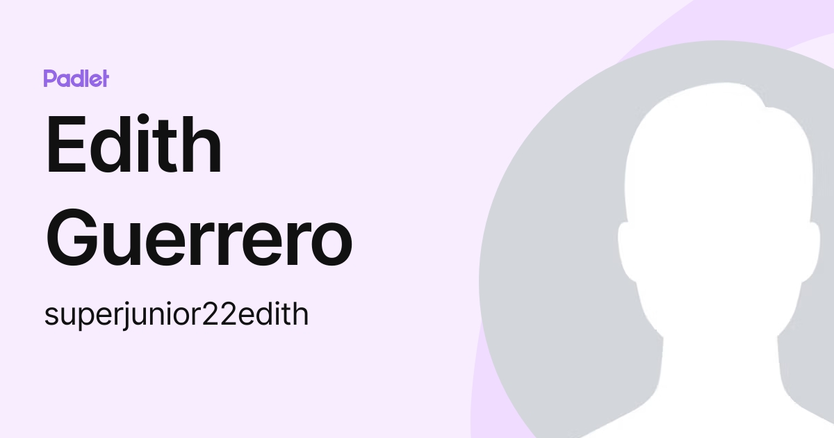 Edith Guerrero (superjunior22edith) profile | Padlet