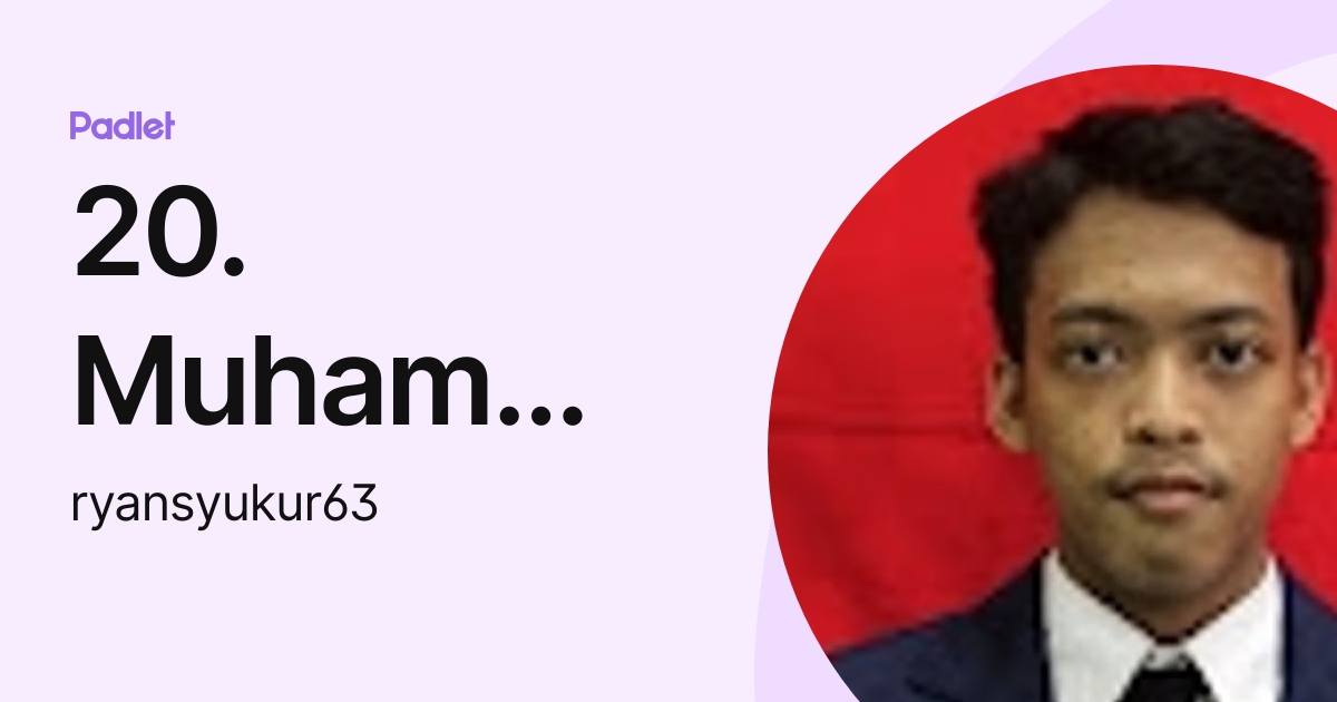 20. Muhammad Ryan Syukur (ryansyukur63) profile | Padlet