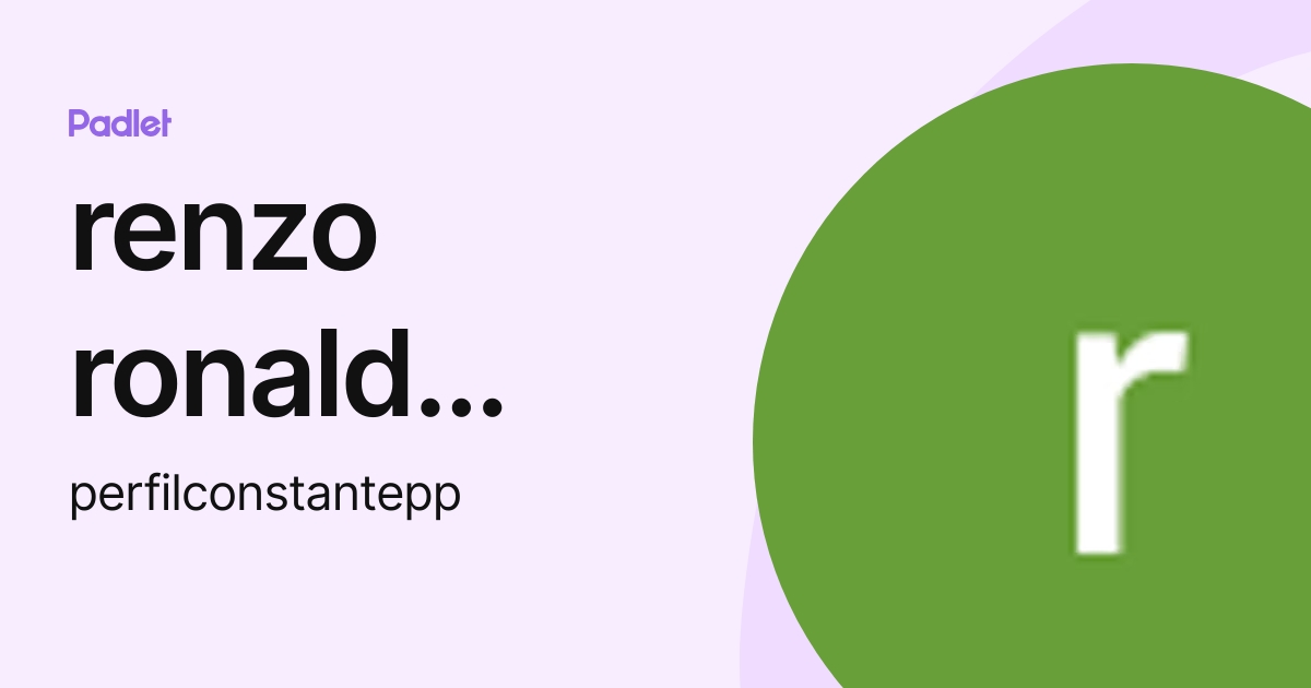 renzo ronald samame saavedra (perfilconstantepp) profile | Padlet