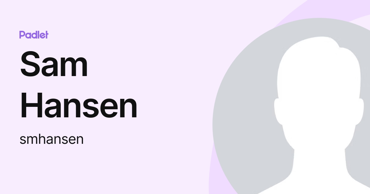 Sam Hansen (smhansen) profile | Padlet