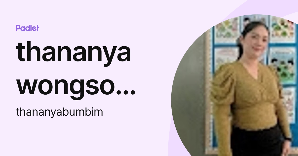 thananya wongsompong (thananyabumbim) profile | Padlet