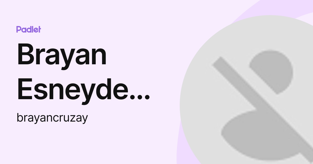 Brayan Esneyder CRUZ AYALA (brayancruzay) profile | Padlet