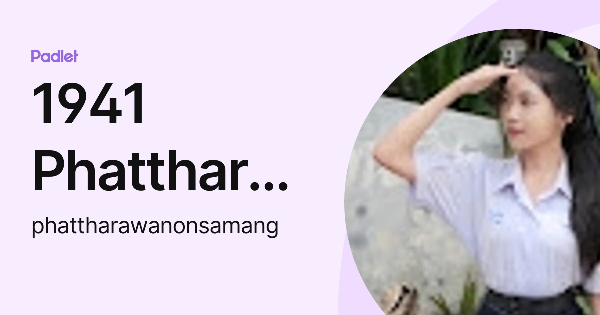 1941 Phattharawan On-Sam-Ang (phattharawanonsamang) profile | Padlet