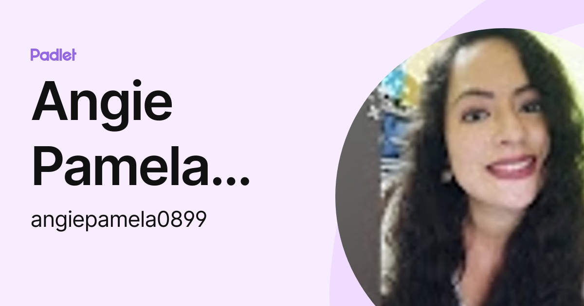 Angie Pamela Barboza Maco (angiepamela0899) profile | Padlet