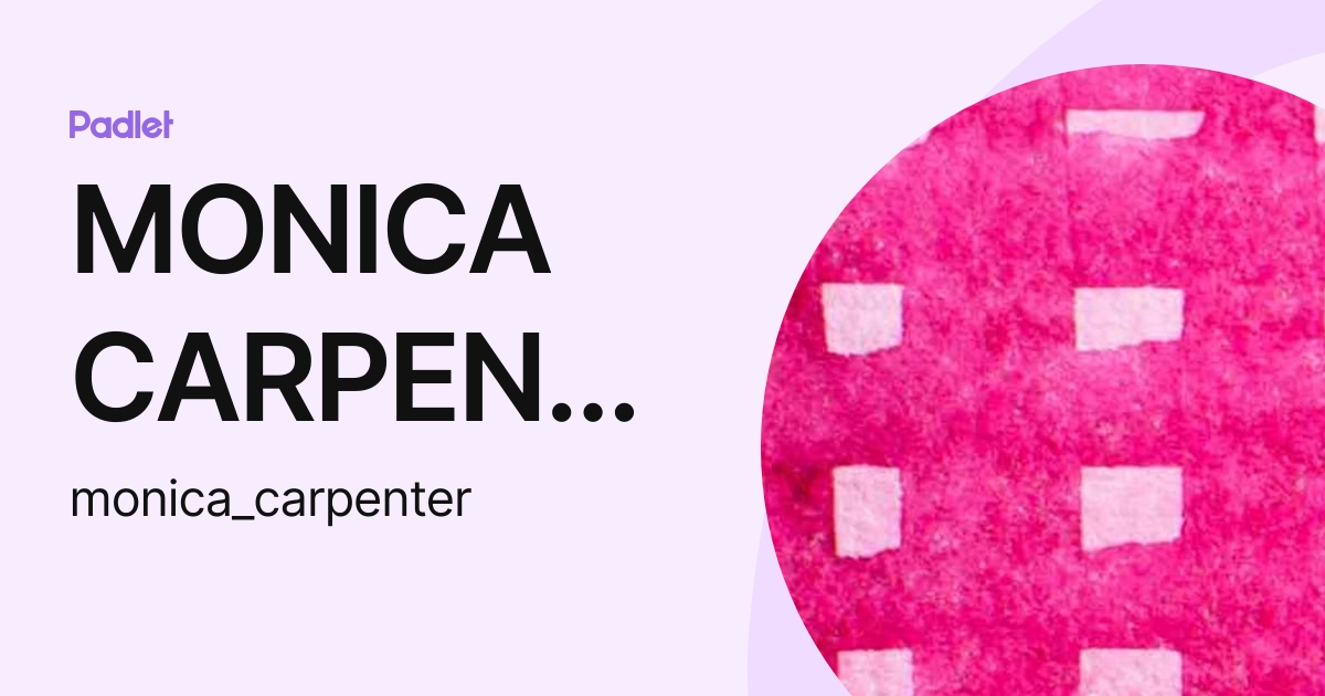 MONICA CARPENTER (monica_carpenter) profile | Padlet