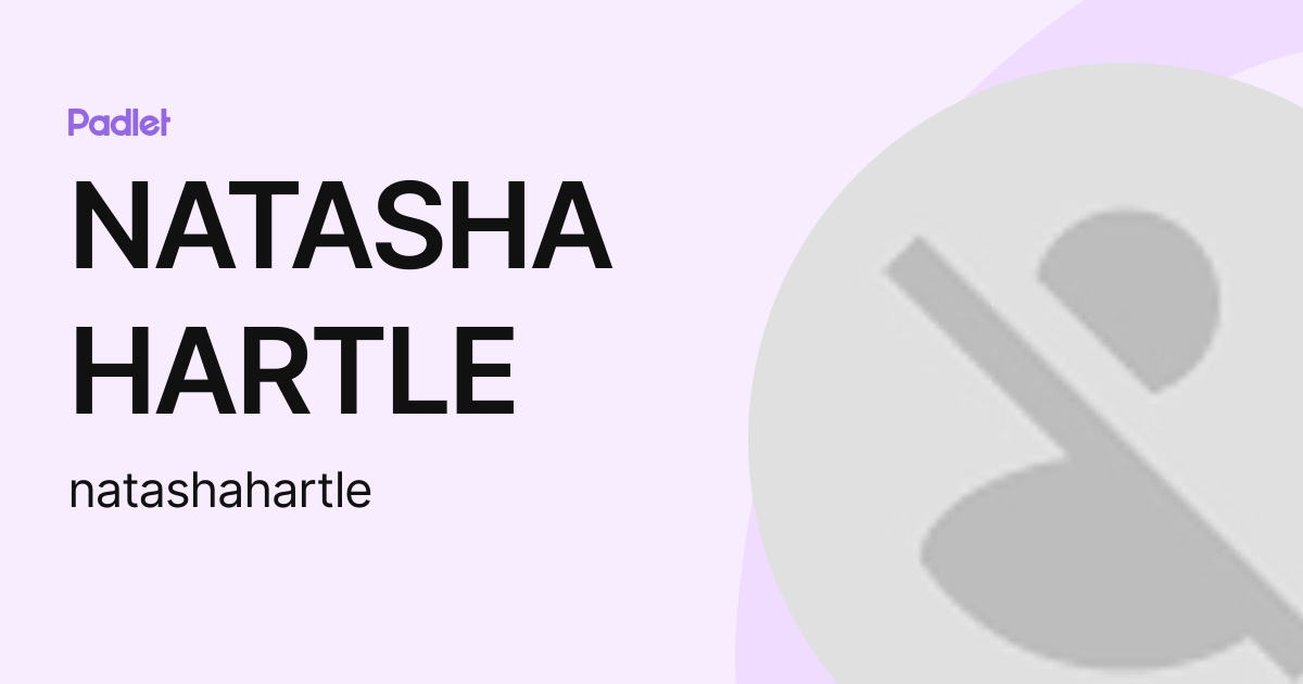 NATASHA HARTLE (natashahartle) profile | Padlet