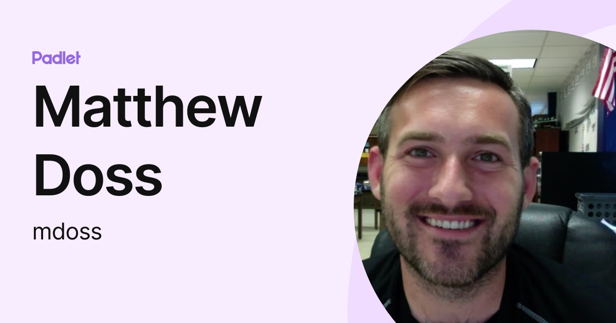 Matthew Doss (mdoss) profile | Padlet